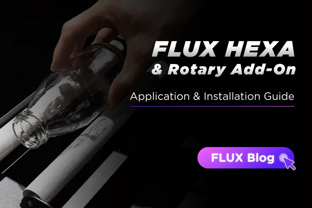 A Game Changer for Laser Design Business: FLUX 60W HEXA & Rotary Add-on