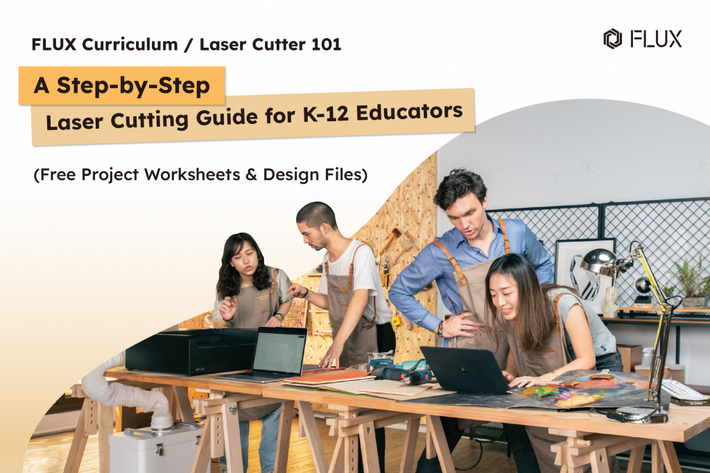FLUX Curriculum / Laser Cutter 101 ｜A Step-by-Step Laser Cutting Guide ...