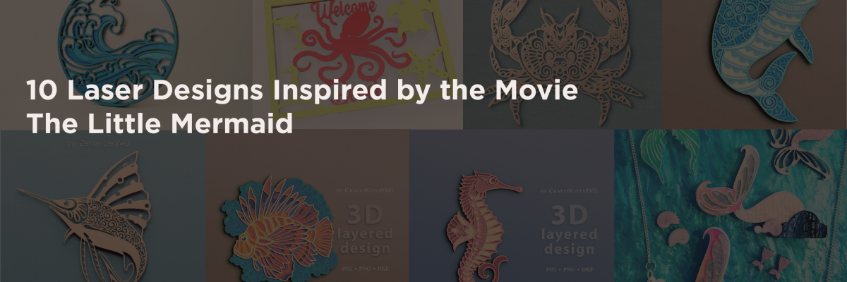 10 Laser Designs Inspired by the Movie The Little Mermaid | FLUX ...